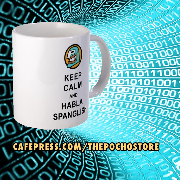 In the Event of a Time Warp (Again), Keep Calm and Habla Spanglish - POCHO
